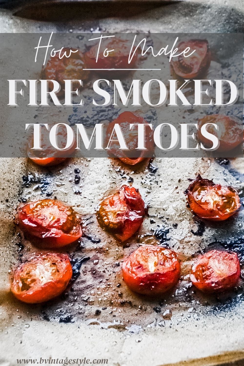 How To Make Homemade Fire Smoked Tomatoes