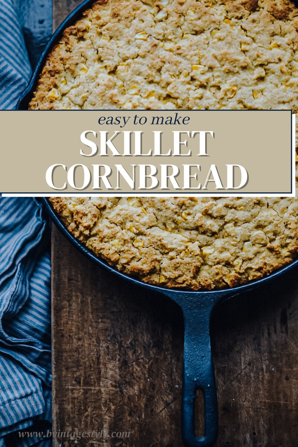 Cast Iron Skillet Cornbread | B Vintage Style